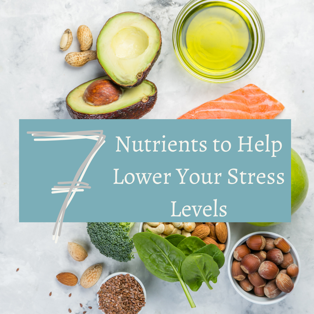 7 Nutrients to Help Lower Your Stress Levels – Nicole Gaine Nutritional ...
